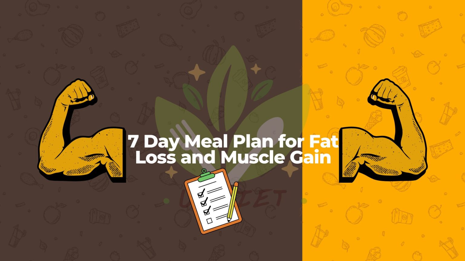 7 day meal plan for fat loss and muscle gain: Beginner Guide