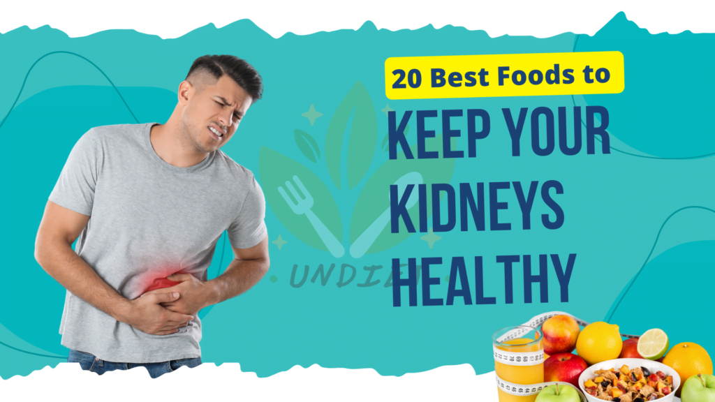 20 Best Foods To Keep Your Kidneys Healthy: Ultimate Guide
